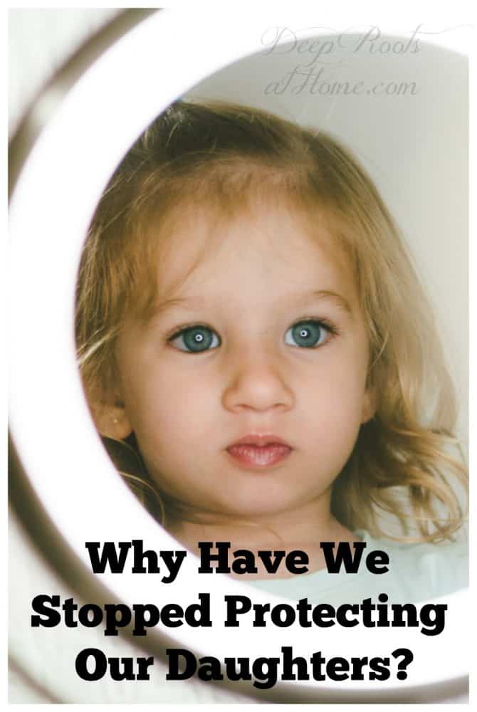 Why Is It We've Stopped Protecting Our Daughters?