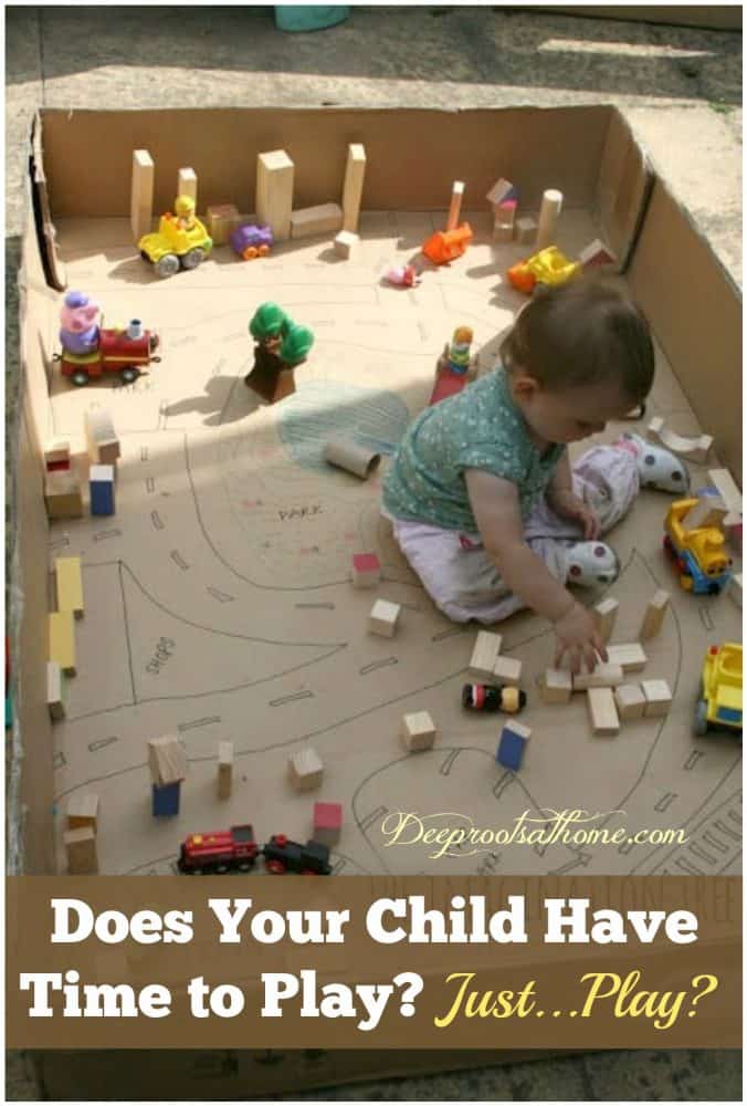 Does Your Child Have Plenty Of Time to Play? Just. Play?