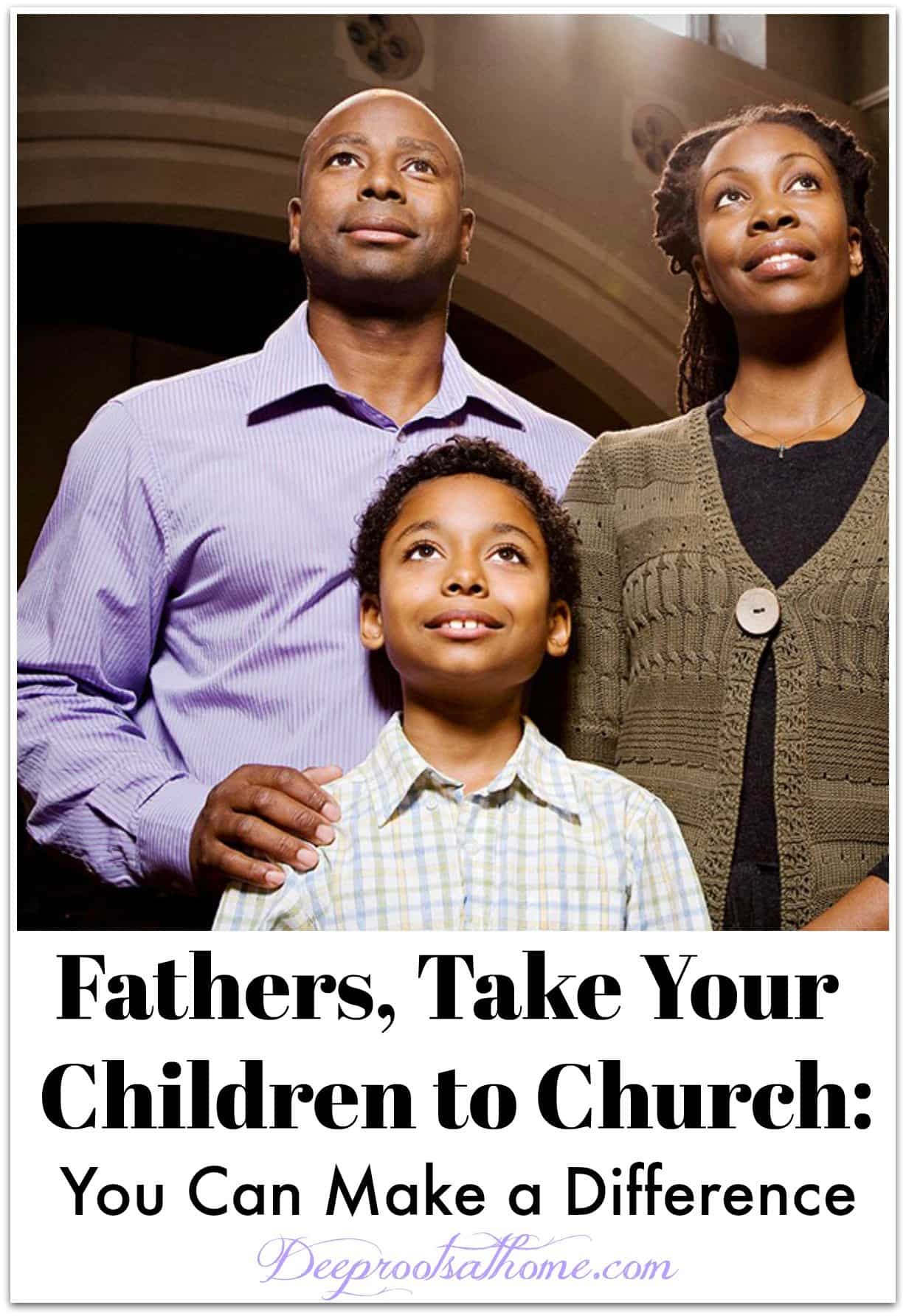 Fathers, Take Your Children to Church: You Can Make a Difference